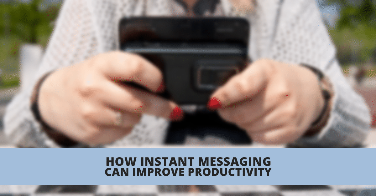 Tech in the Office: How Instant Messaging Improves Productivity ...