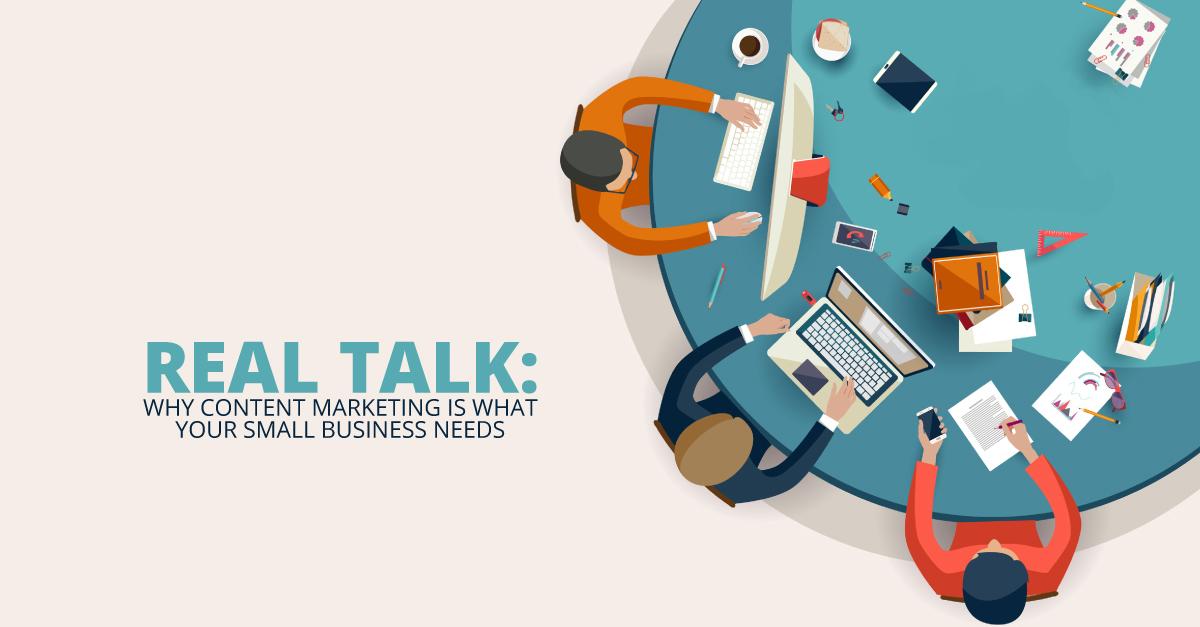 Real Talk: Your Small Business Really Needs Content Marketing