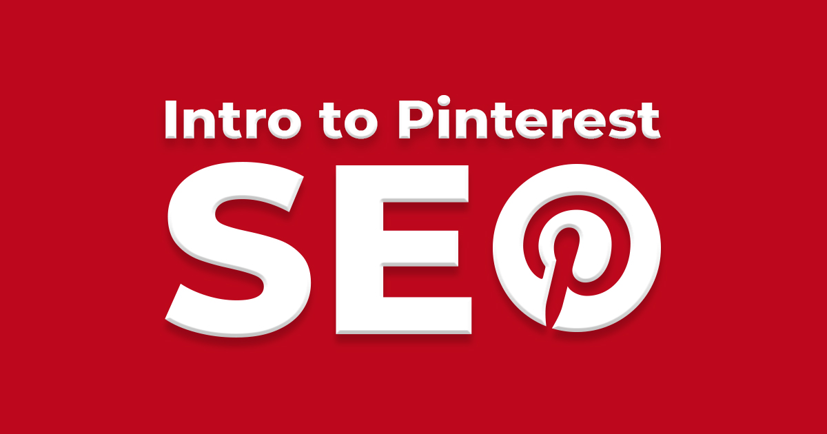 Intro to Pinterest SEO: Master the Art of SEO for Pinterest ...